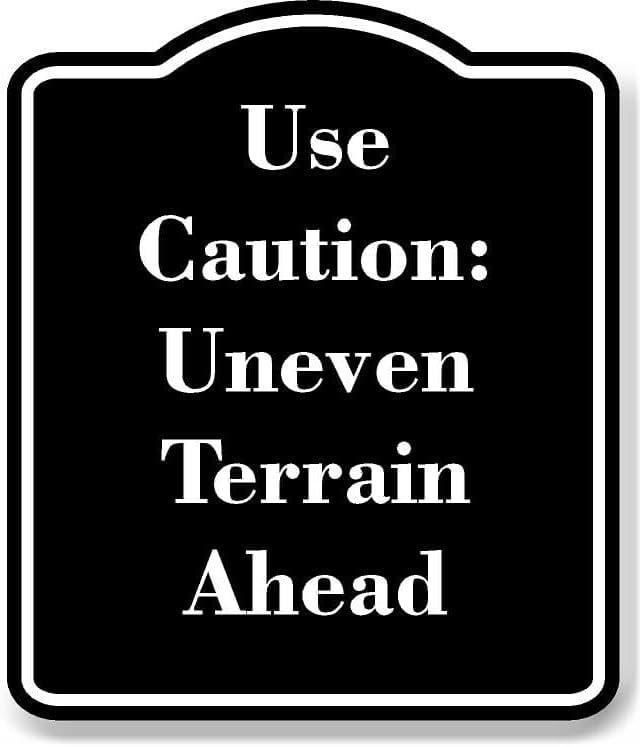 Use Caution Uneven Terrain Ahead BLACK Aluminium Composite Sign 8.5 ...