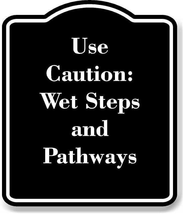 Use Caution Wet Steps and Pathways BLACK Aluminium Composite Sign 8.5 ...