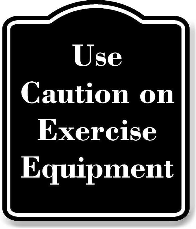 Use Caution on Exercise Equipment BLACK Aluminum Composite Sign 20''x24 ...