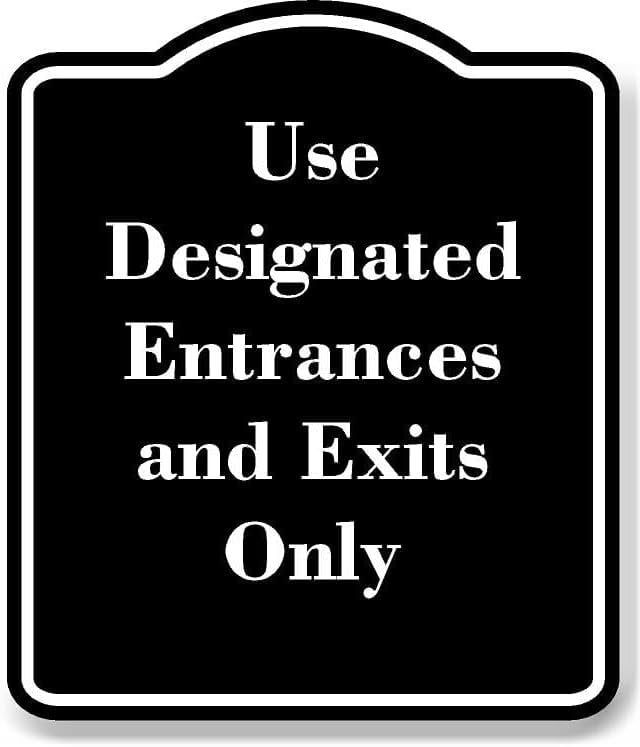 Use Designated Entrances and Exits Only BLACK Aluminum Composite Sign ...