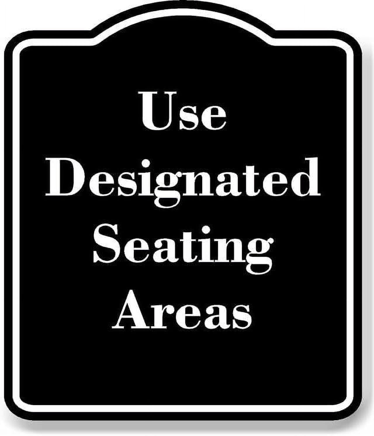 Use Designated Seating Areas BLACK Aluminum Composite Sign 15''x18 ...
