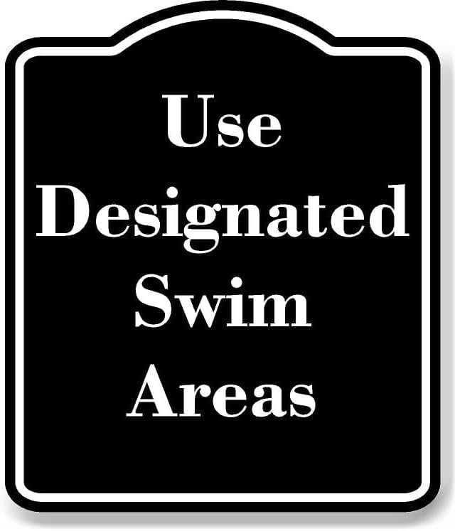 Use Designated Swim Areas BLACK Aluminum Composite Sign 15''x18 ...