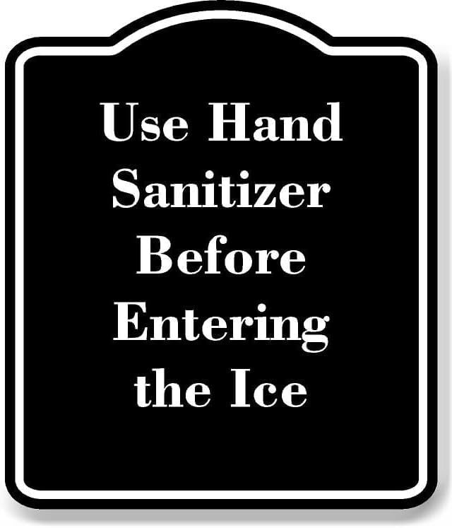 Use Hand Sanitizer Before Entering the Ice BLACK Aluminum Composite ...