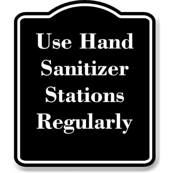 Use Hand Sanitizer Stations Regularly BLACK Aluminum Composite Sign 20 ...