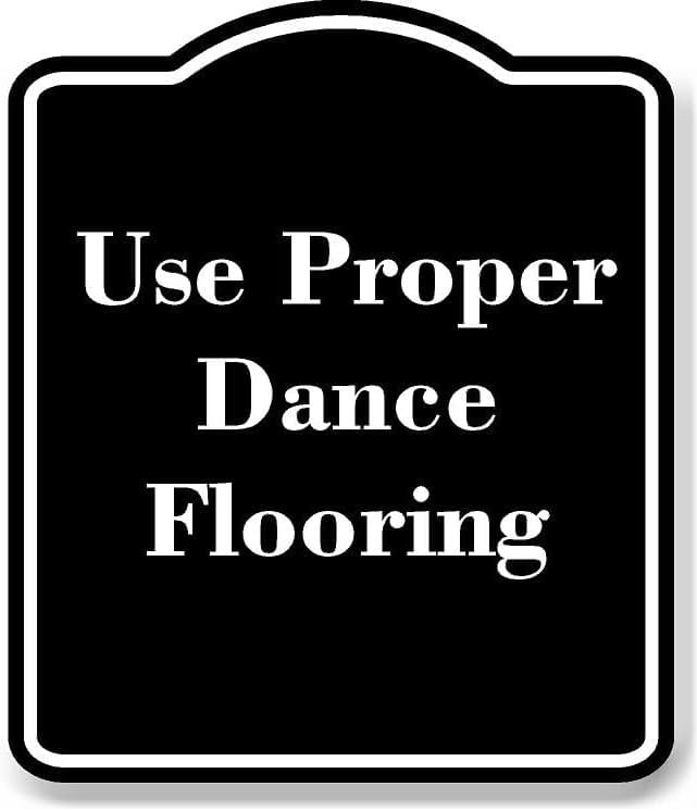 Use Proper Dance Flooring BLACK Aluminum Composite Sign 8.5''x10 ...