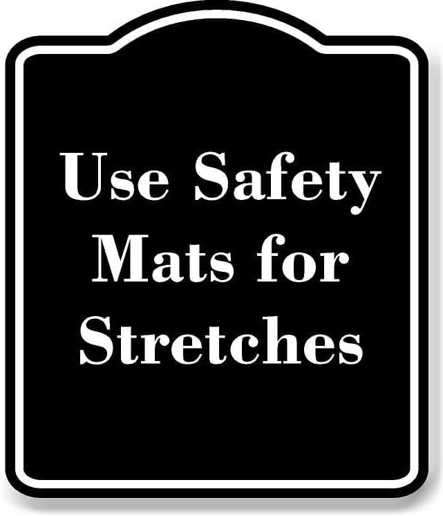 Use Safety Mats for Stretches BLACK Aluminum Composite Sign 15''x18 ...