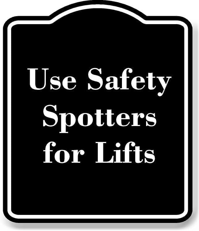 Use Safety Spotters for Lifts BLACK Aluminum Composite Sign 15''x18 ...