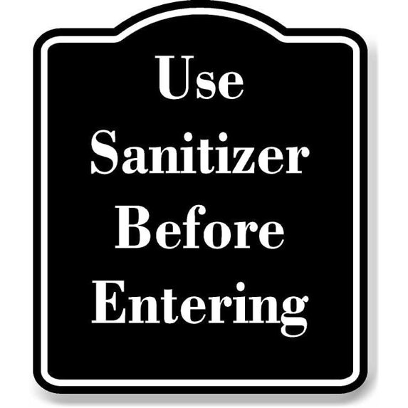 Use Sanitizer Before Entering BLACK Aluminum Composite Sign 8.5''x10 ...