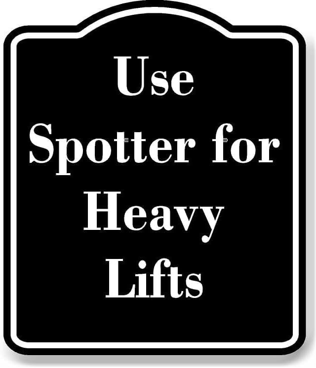 Use Spotter for Heavy Lifts BLACK Aluminum Composite Sign 15''x18 ...