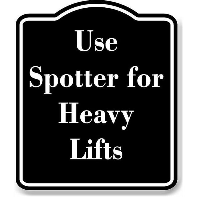 Use Spotter for Heavy Lifts BLACK Aluminum Composite Sign 8.5''x10 ...