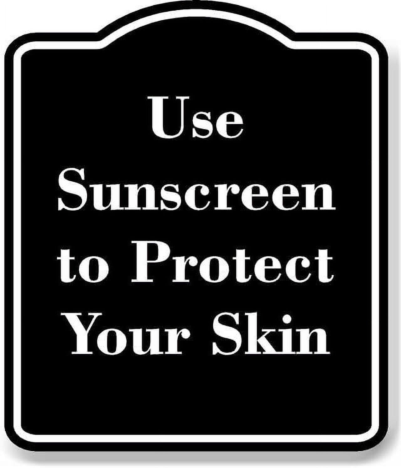 Use Sunscreen to Protect Your Skin BLACK Aluminium Composite Sign 8.5 ...