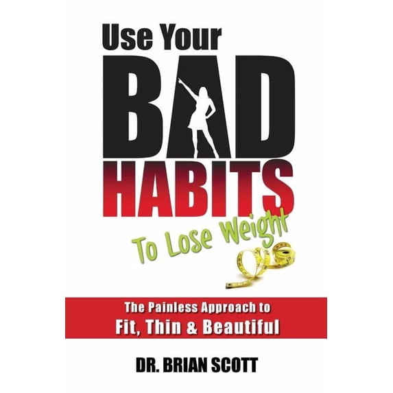 Use Your Bad Habits to Lose Weight Use Your Bad Habits To Lose Weight ...