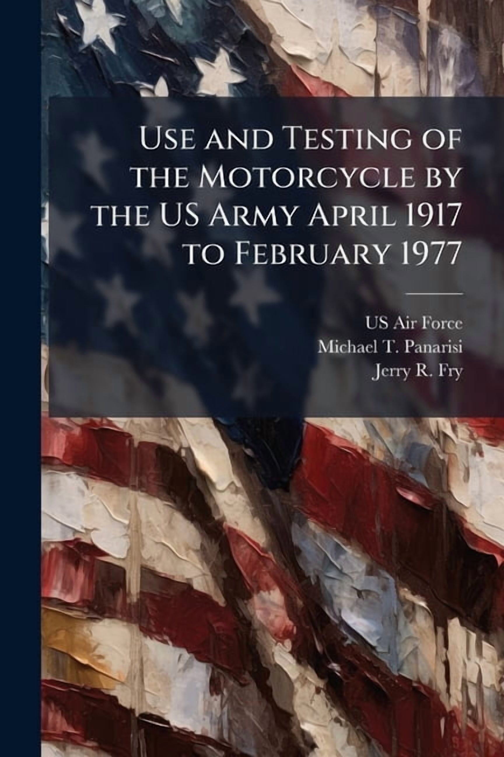 Use and Testing of the Motorcycle by the US Army April 1917 to February ...