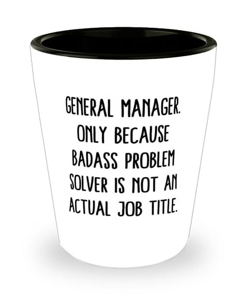 Useful General manager Gifts, General Manager. Only Because Badass ...