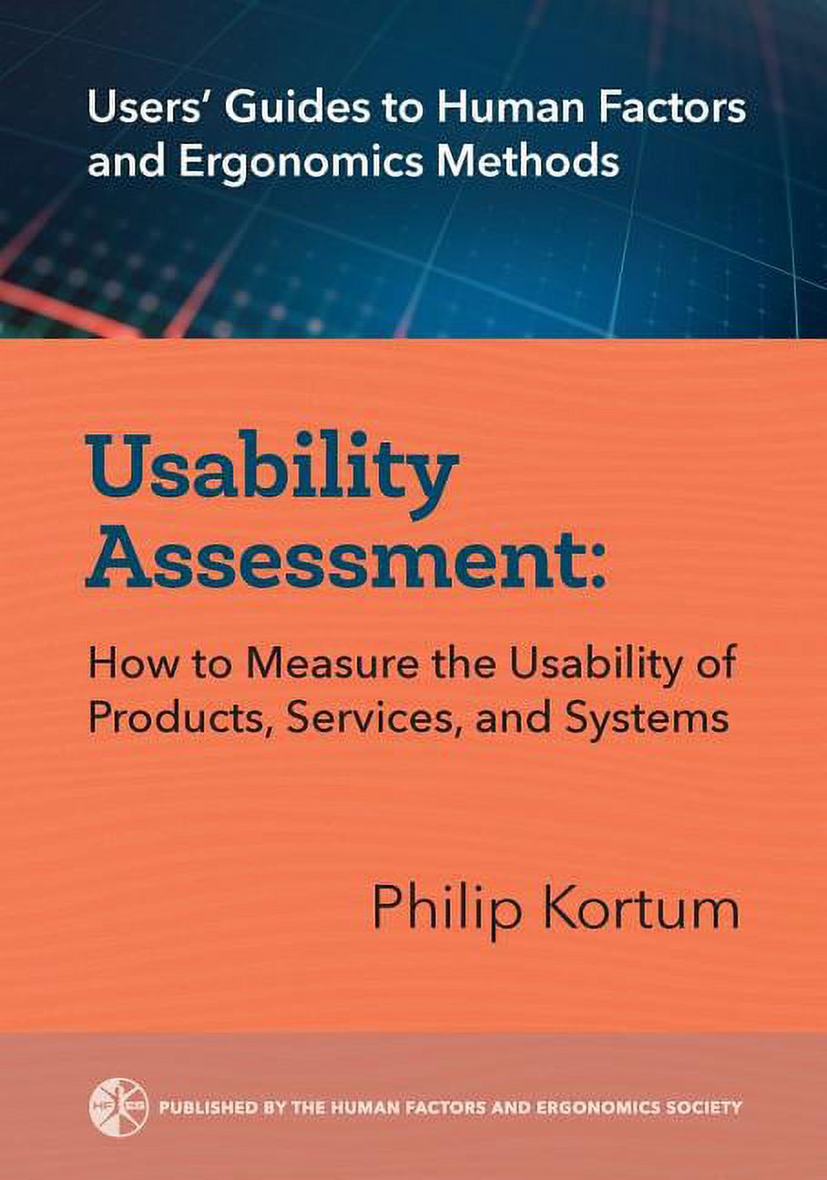 Users' Guides to Human Factors and Ergonomics Methods: Usability Assessment: How to Measure the ...