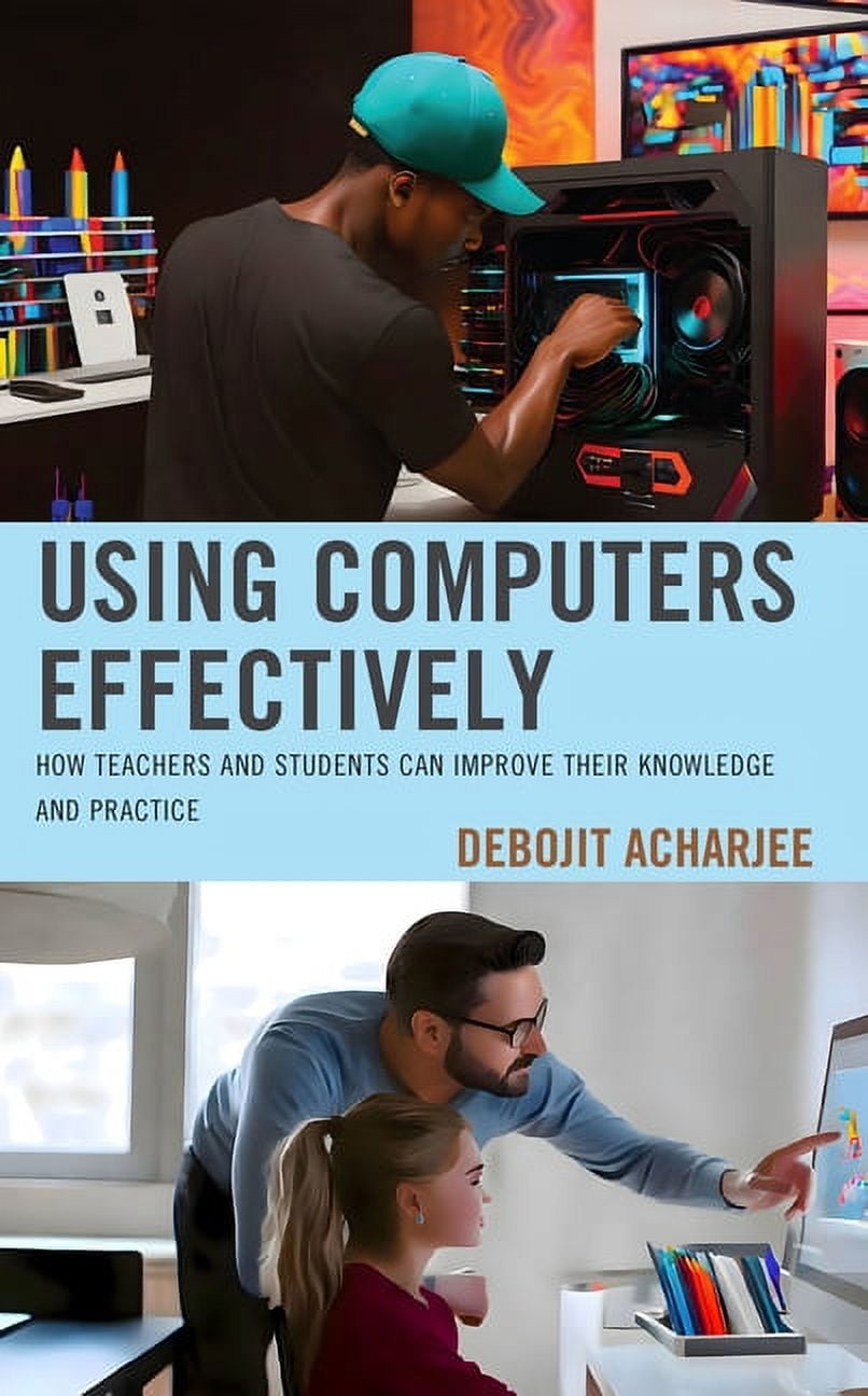 Using Computers Effectively: How Teachers and Students Can Improve ...