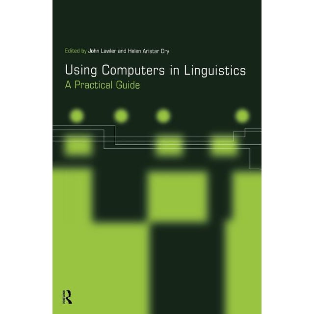 Using Computers in Linguistics: A Practical Guide, (Paperback ...