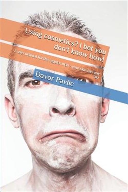 Pre-Owned Using Cosmetics? I Bet You Don't Know How!: A User Manual for ...