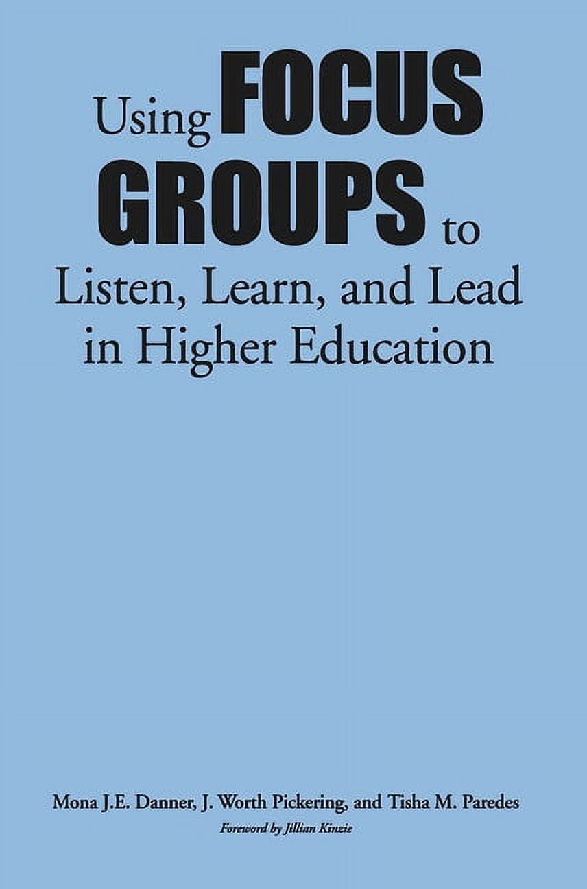 Using Focus Groups to Listen, Learn, and Lead in Higher Education ...