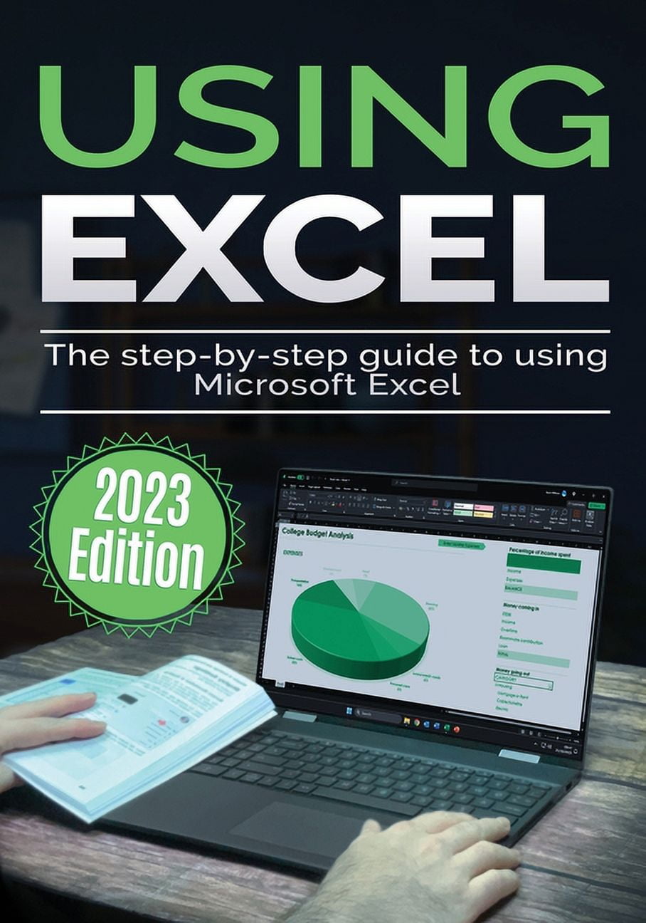 Using Microsoft Office: Using Microsoft Excel - 2023 Edition: The Step-by-step Guide to Using ...