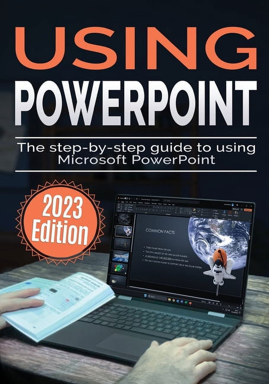 Using Microsoft Office Using Microsoft PowerPoint - 2023 Edition: The Step-by-step Guide to ...