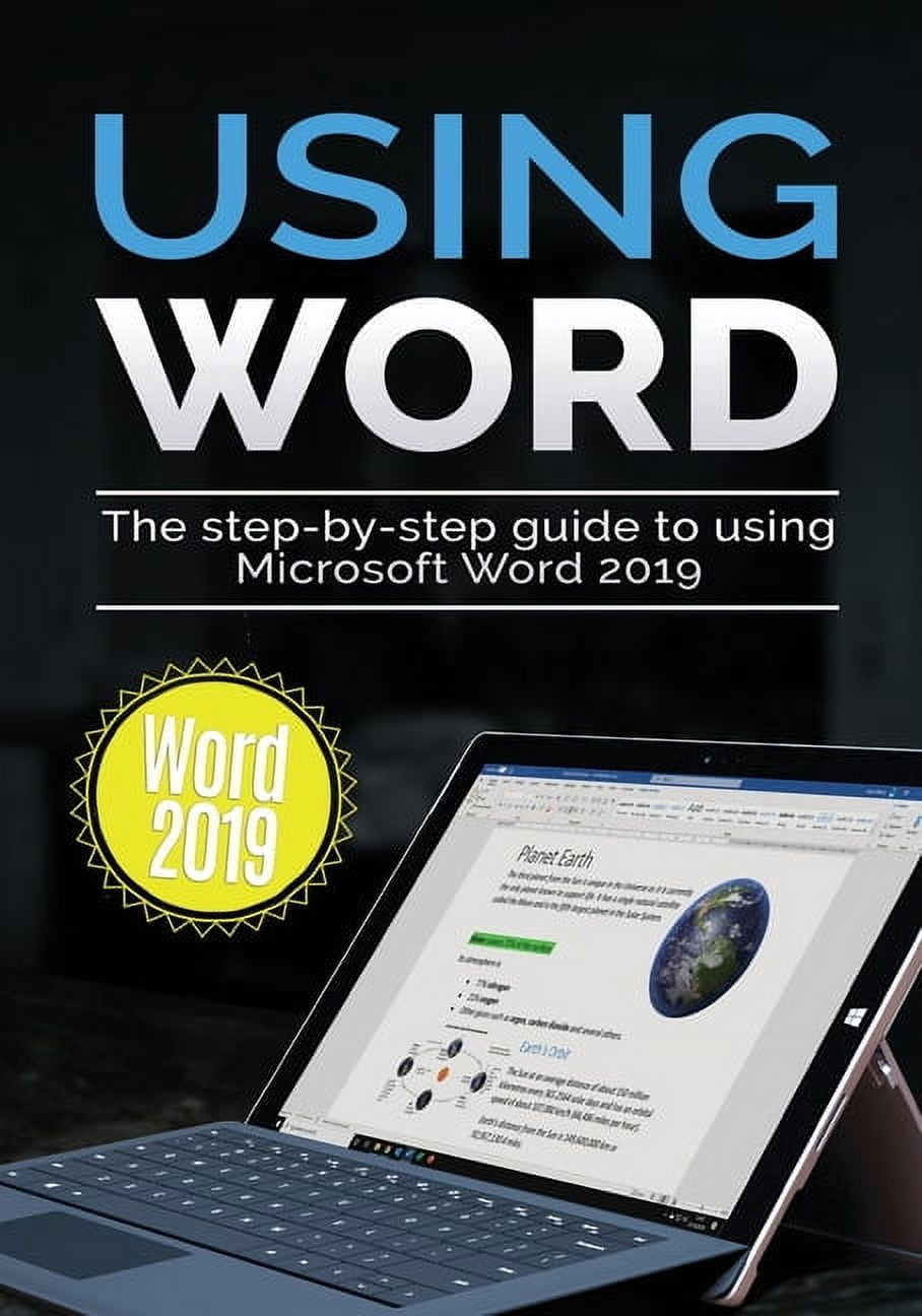 Using Microsoft Office Using Word 2019: The Step-by-step Guide to Using Microsoft Word 2019 ...