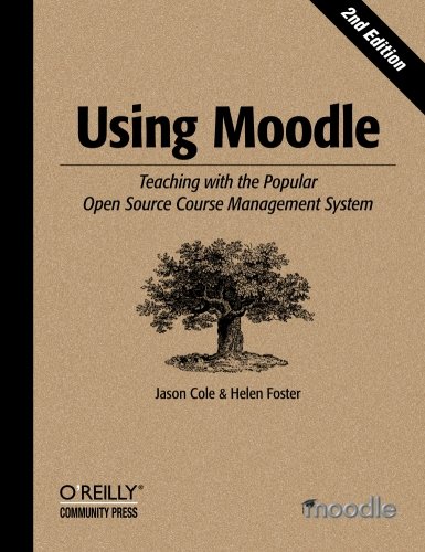 Pre-Owned Using Moodle: Teaching with the Popular Open Source Course Management System ...