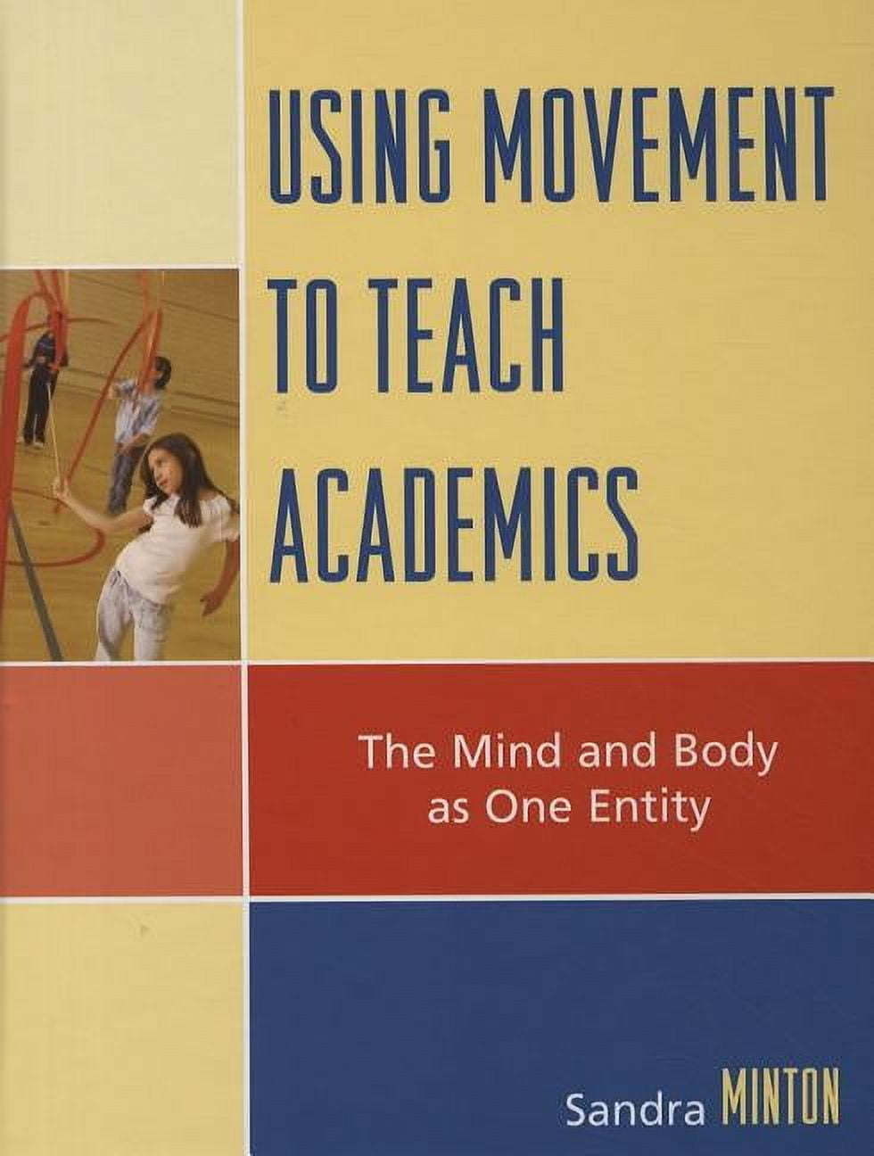 Using Movement to Teach Academics : The Mind and Body as One Entity (Hardcover) - Walmart.com
