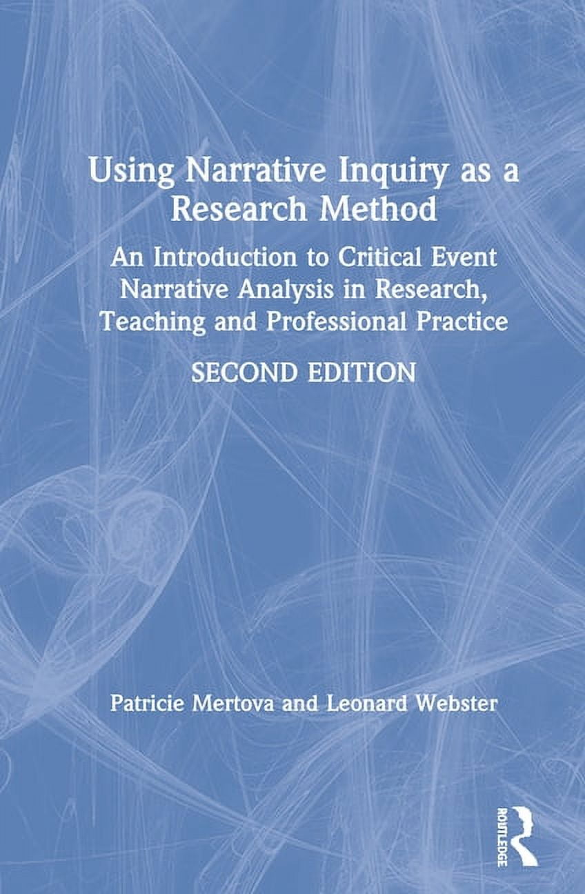 Using Narrative Inquiry as a Research Method: An Introduction to ...