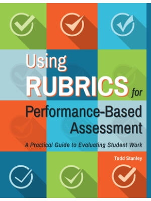 Using Rubrics for Performance-Based Assessment : A Practical Guide to ...