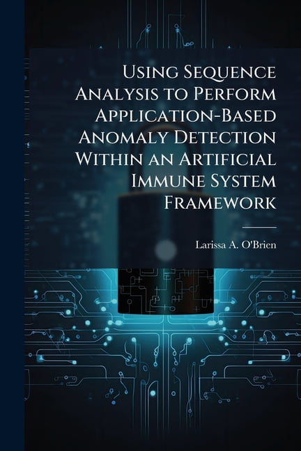 Using Sequence Analysis to Perform Application-Based Anomaly Detection Within an Artificial ...