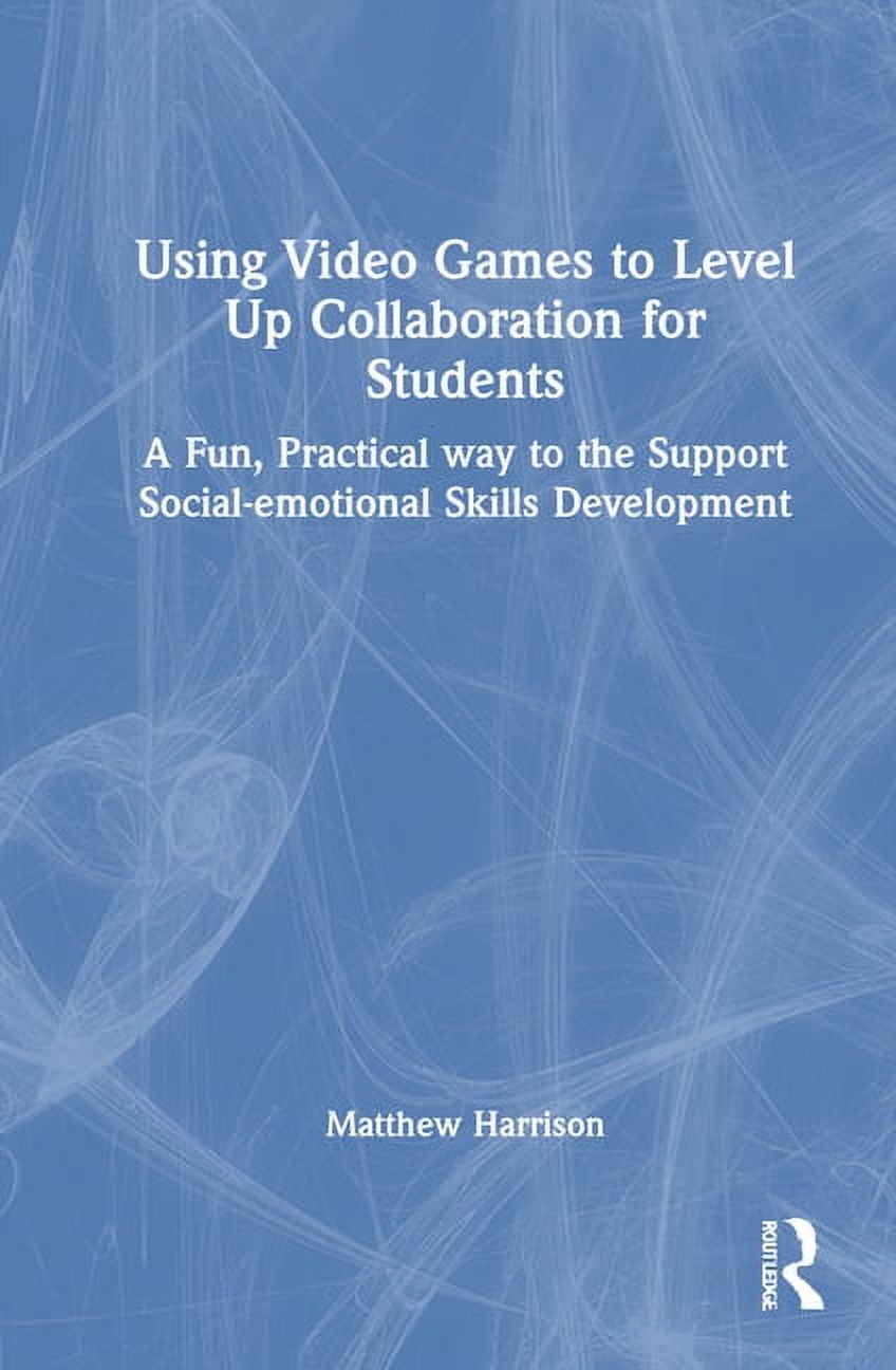 Using Video Games to Level Up Collaboration for Students: A Fun ...