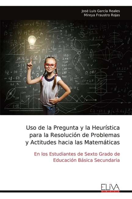 Uso de la Pregunta y la Heurística para la Resolución de Problemas y Actitudes hacia las ...
