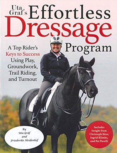 Pre-Owned Uta Gr?f's Effortless Dressage Program: A Top Rider's Keys to ...