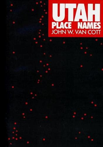 Pre-Owned Utah Place Names : A Geopgraphic Guide to the Origins of ...