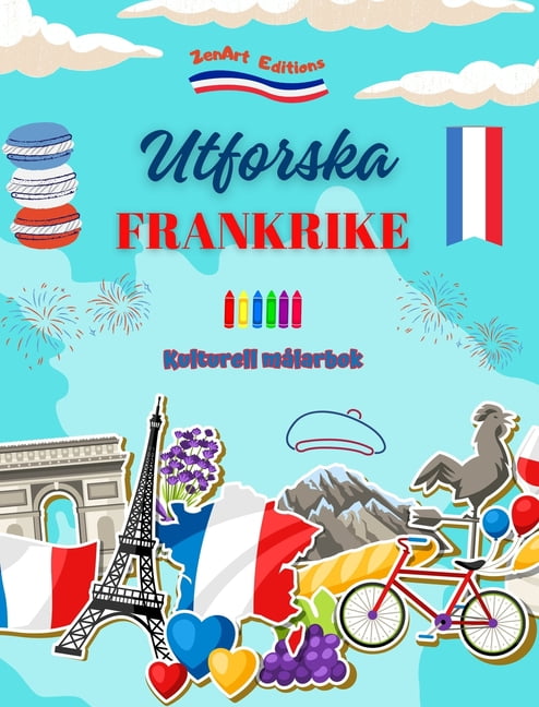 Utforska Frankrike - Kulturell målarbok - Kreativ design av franska ...