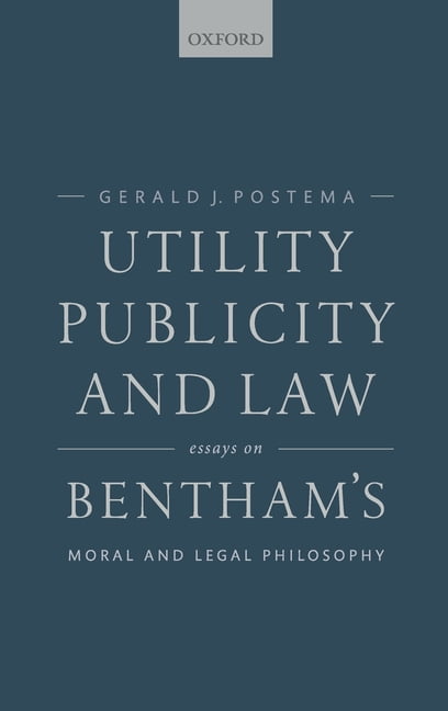 Utility, Publicity, and Law: Essays on Bentham's Moral and Legal ...