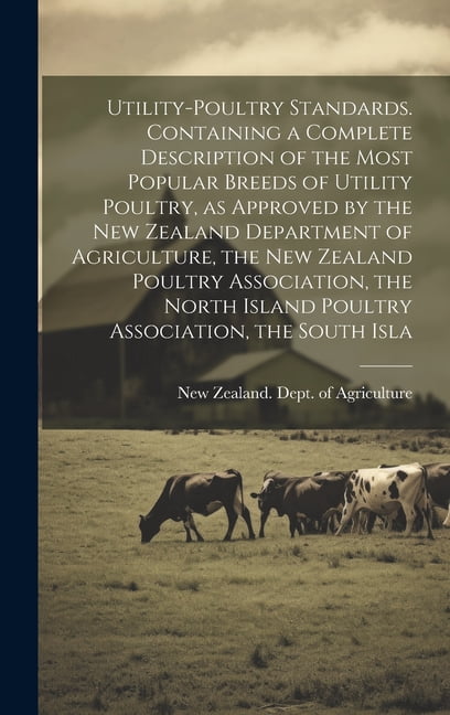 Utility-poultry Standards. Containing a Complete Description of the ...