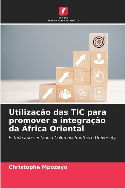 UtilizaÃ§Ã£o das TIC para promover a integraÃ§Ã£o da Ã frica Oriental ...