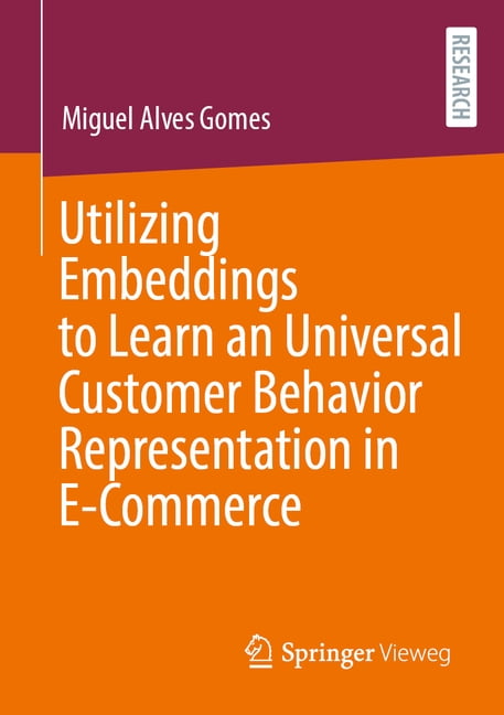 Utilizing Embeddings to Learn a Universal Customer Behavior ...