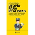 Utopia Para Realistas/ Utopia for Realists (Paperback) by Rutger ...