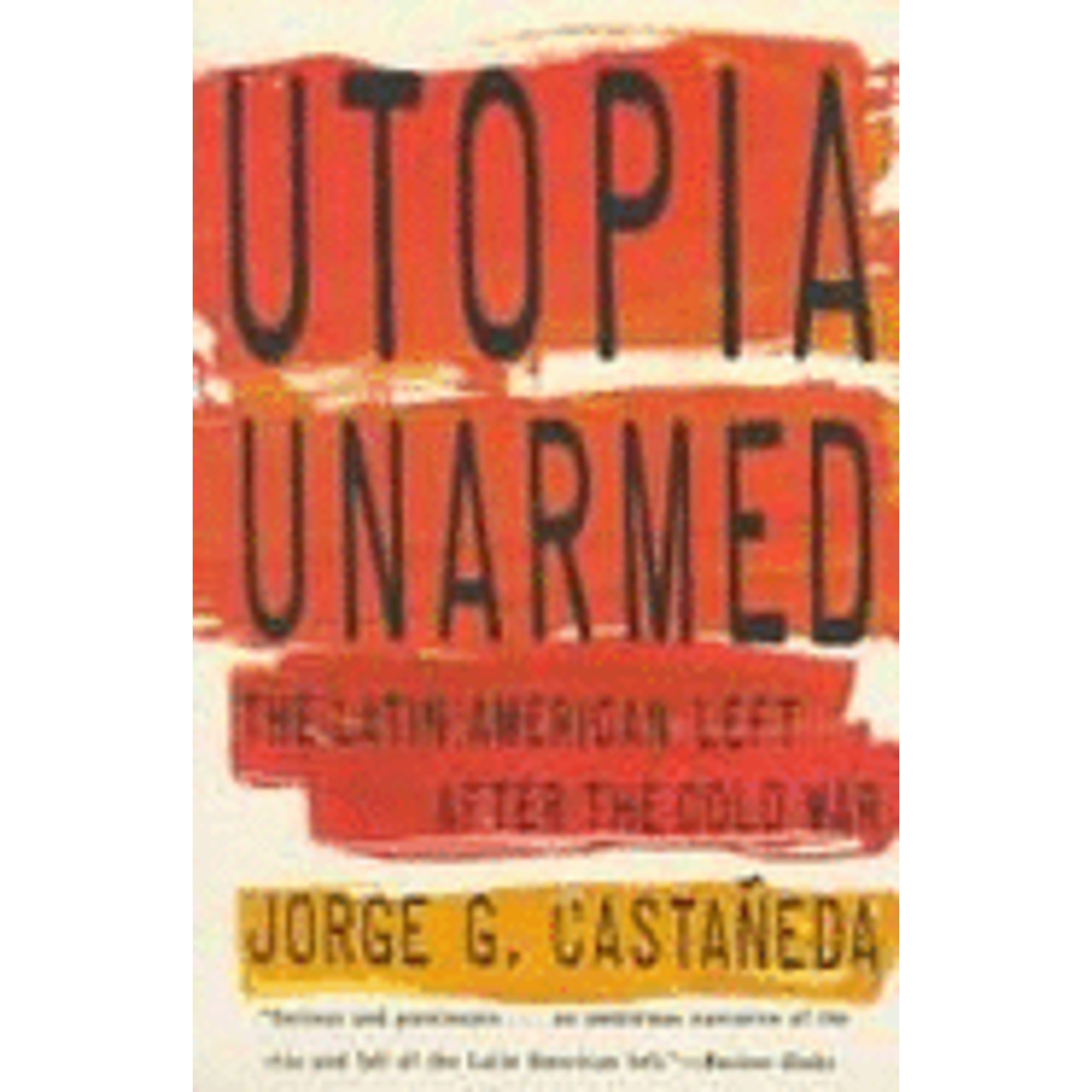 Utopia Unarmed: The Latin American Left After the Cold War (Hardcover ...