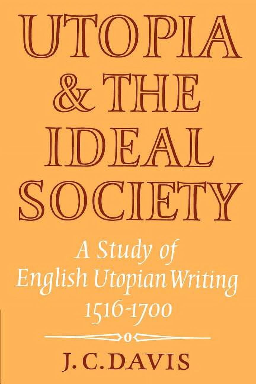 Utopia and the Ideal Society: A Study of English Utopian Writing 1516 ...