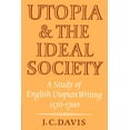 Utopia and the Ideal Society: A Study of English Utopian Writing 1516 ...
