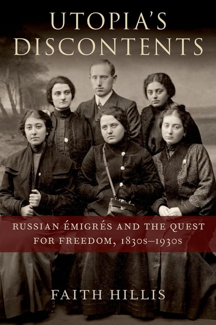 Utopia's Discontents: Russian Émigrés and the Quest for Freedom, 1830s ...