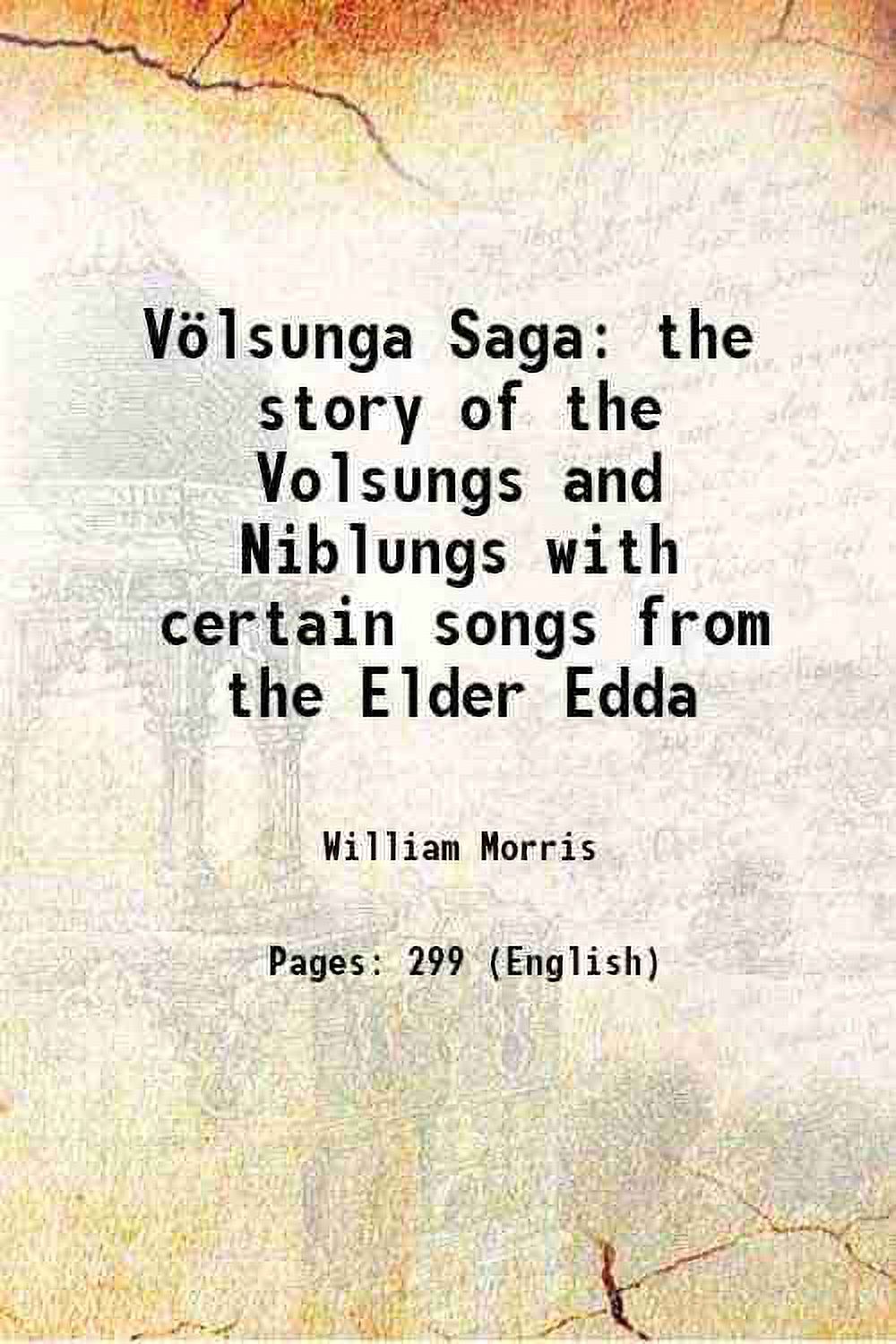 Völsunga Saga the story of the Volsungs and Niblungs with certain songs from the Elder Edda 1870 ...