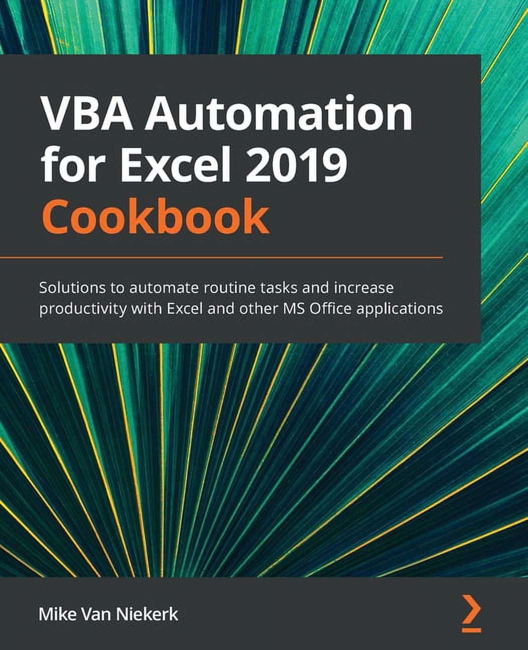 VBA Automation for Excel 2019 Cookbook: Solutions to automate routine ...