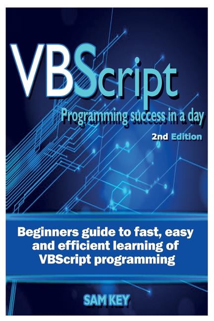 VBScript Programming Success in a Day: Beginner's Guide to Fast, Easy ...
