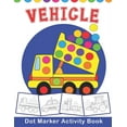 VEHICLE Dot Marker Activity Book: Vehicle Do a Dot Coloring Book ...