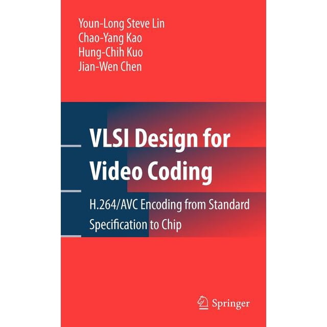 VLSI Design for Video Coding: H.264/AVC Encoding from Standard ...